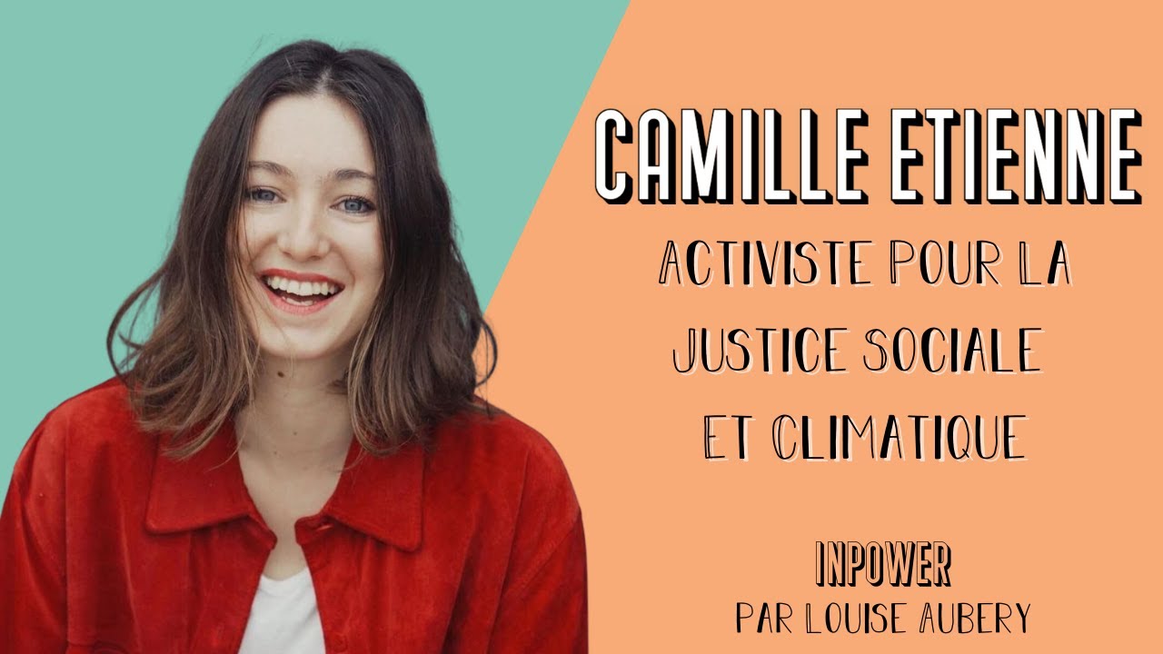 Camille Etienne, Activiste pour la justice sociale et climatique - YouTube