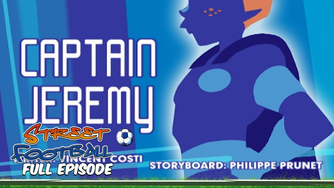 Captain Jeremy - Street Football ⚽ FULL EPISODE ⚽ Season 3, Episode 9 ...
