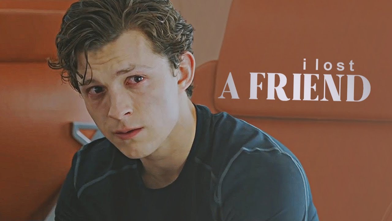 Peter Parker I lost a friend [ENDGAME SPOILERS!] - YouTube