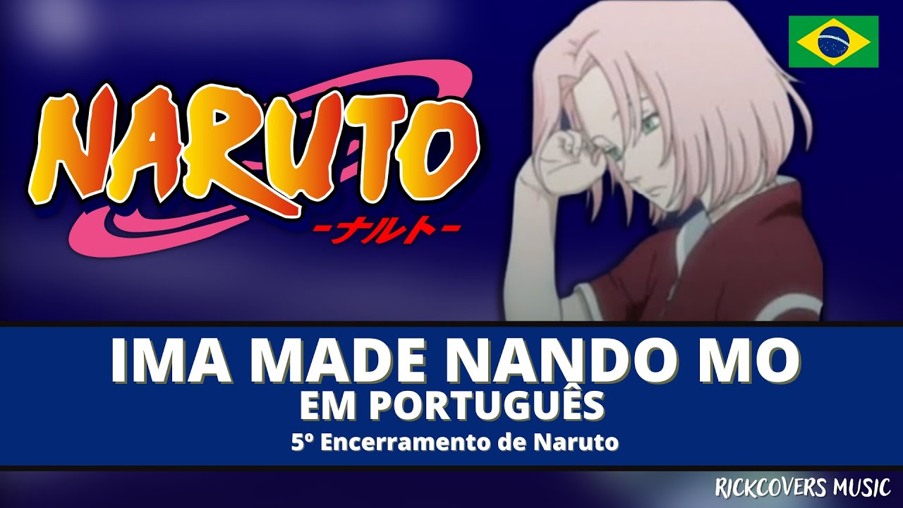 IMA MADE NANDO MO EM PORTUGUÊS - NARUTO ENDING 5 - ENCERRAMENTO DUBLADO ...