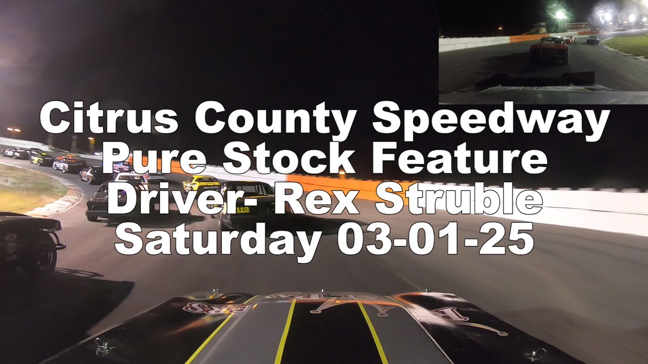 Rex Struble Citrus County Speedway Pure Stock Feature Saturday 03-01-25 ...