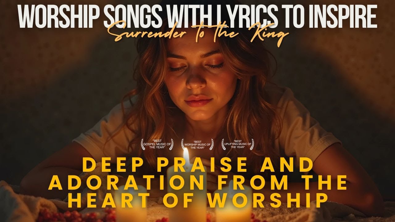 Worship Songs with Lyrics to Inspire You – Deep Praise and Adoration ...