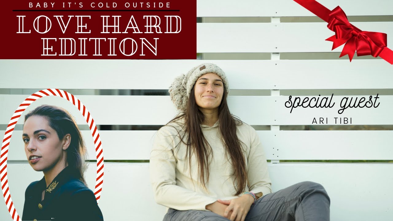 BABY, IT'S COLD OUTSIDE - LOVE HARD EDITION (Cover) with Ari Tibi - YouTube