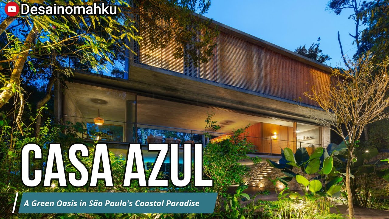 Casa Azul A Green Oasis in São Paulo's Coastal Paradise - YouTube