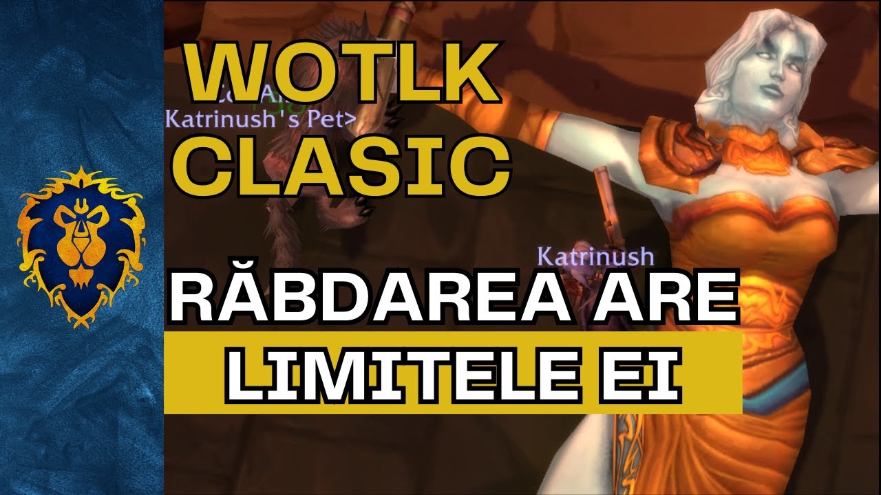WotLK Clasic - Si rabdarea are limitele ei | #15 - YouTube