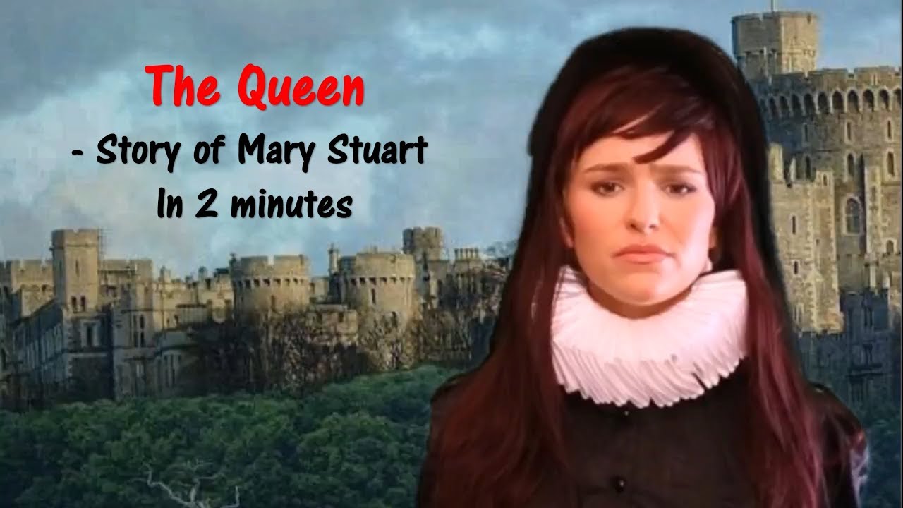 "The Queen" - Story of Mary Stuart in 2 minutes - YouTube