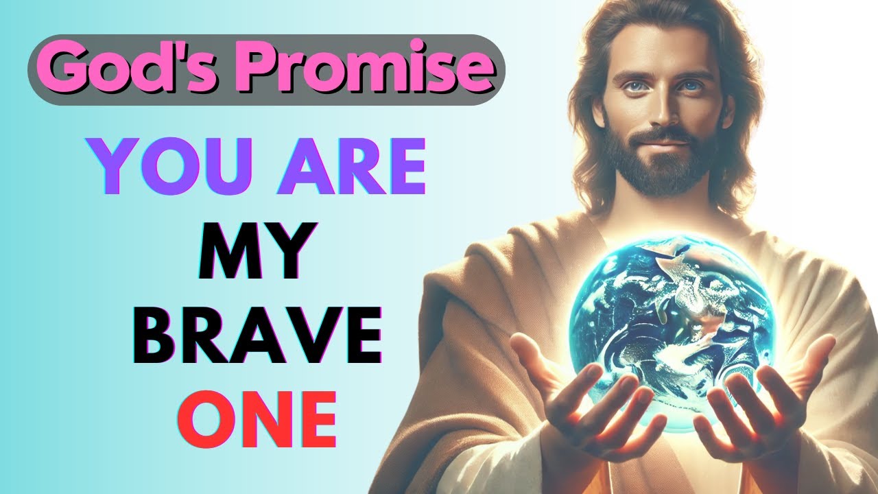 God's Promise: You Are My Brave One | God Says | God Message Today ...