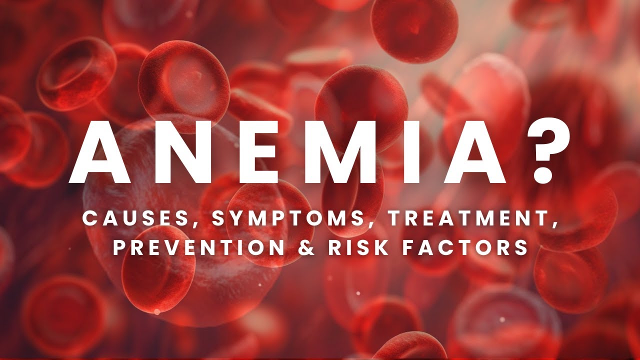 What is Anemia | Types of Anemia | Causes, Symptoms, Treatment ...