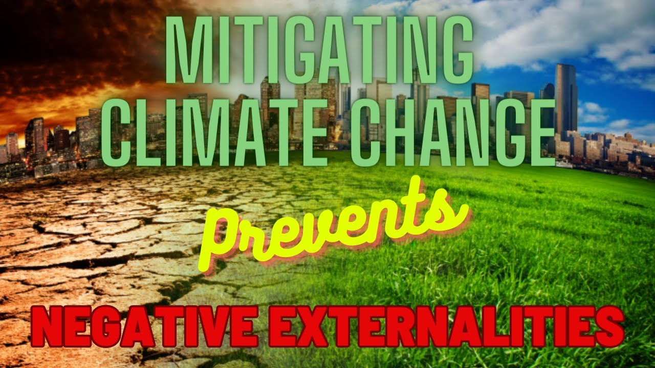 Mitigating Climate Change Prevents Negative Externalities - YouTube