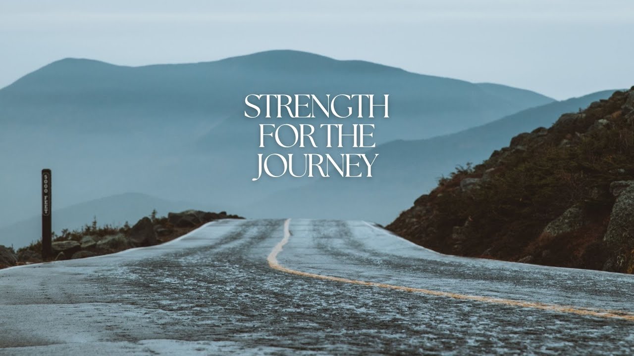 Strength for the journey - YouTube