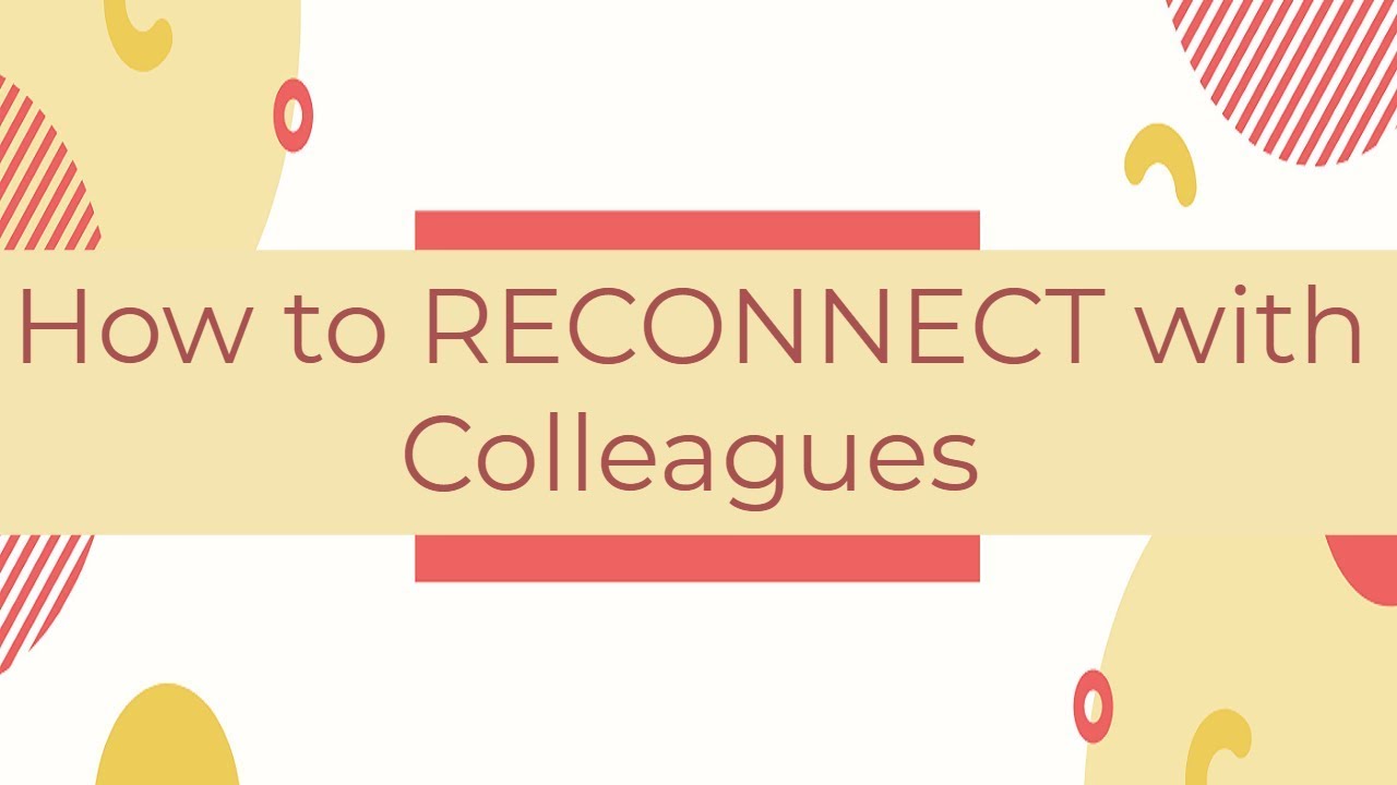 How to RECONNECT with Colleagues - Week 31, 2019 LinkedIn ...