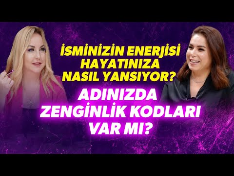 İSMİNİZİN ENERJİSİ HAYATINIZA NASIL YANSIYOR? ADINIZDA ZENGİNLİK KODLARI VAR MI?
