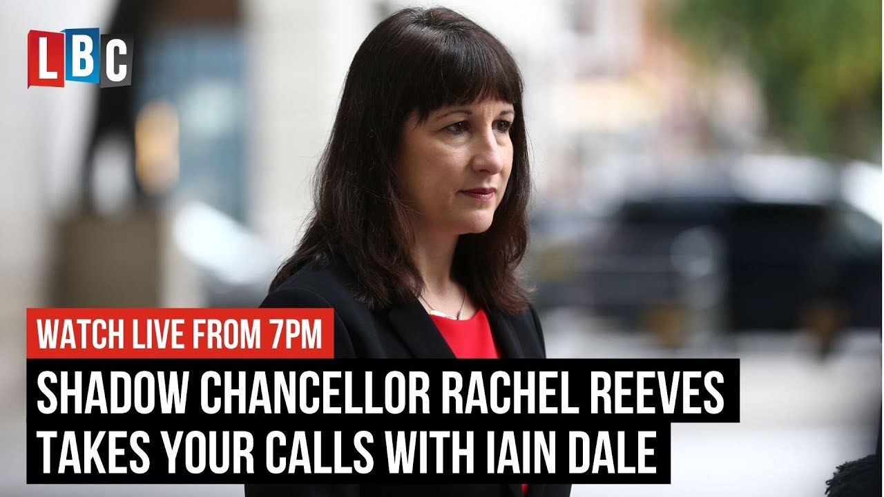 Watch again: Shadow Chancellor Rachel Reeves joins Iain Dale for an ...