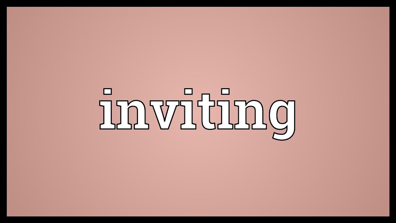 Inviting Meaning YouTube inviting-meaning-youtube