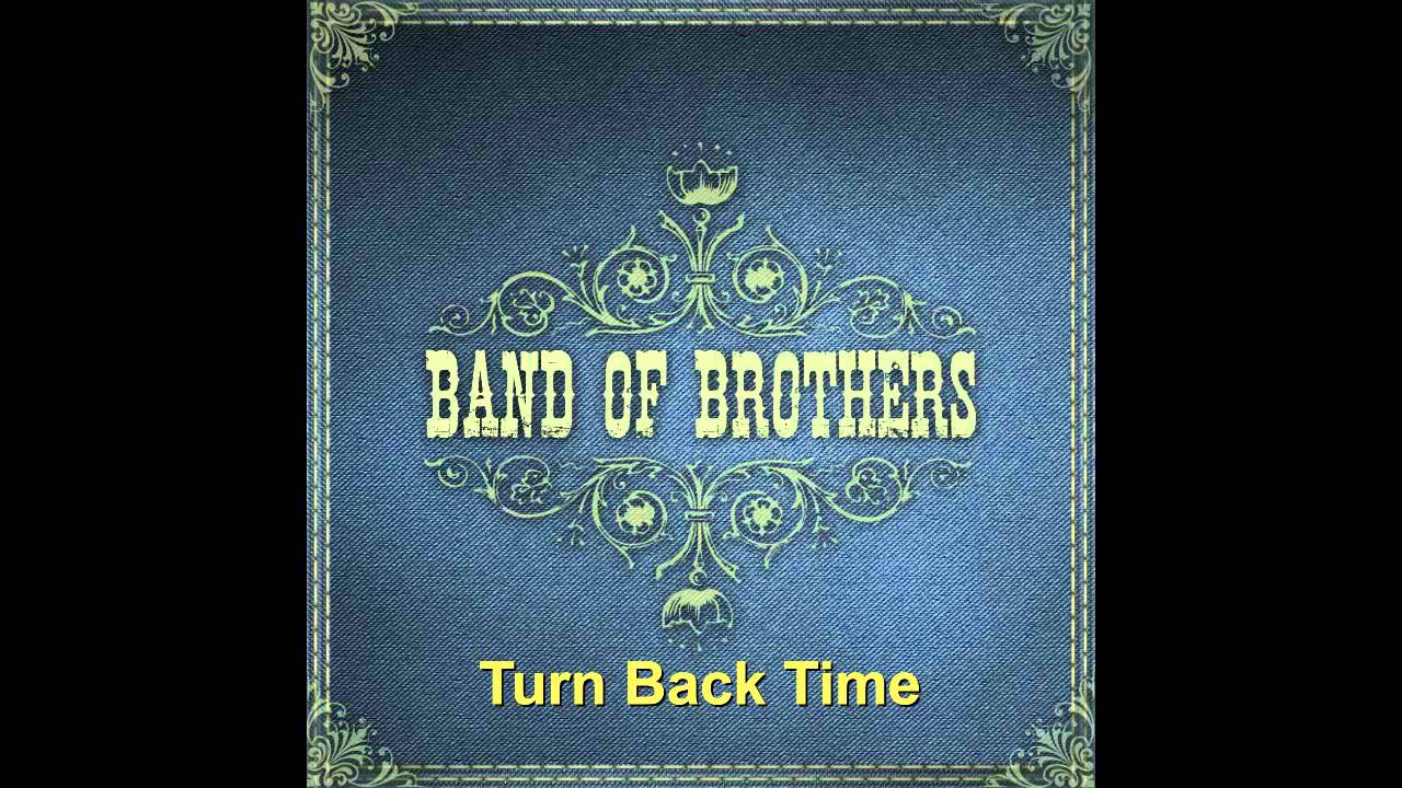 Band of Brothers SE - Turn Back Time - YouTube