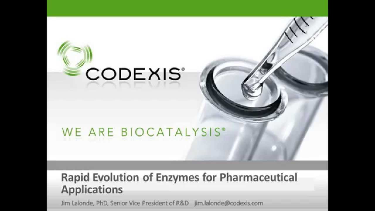 Codexis Webcast: Rapid Evolution of Enzymes for Pharma Applications ...