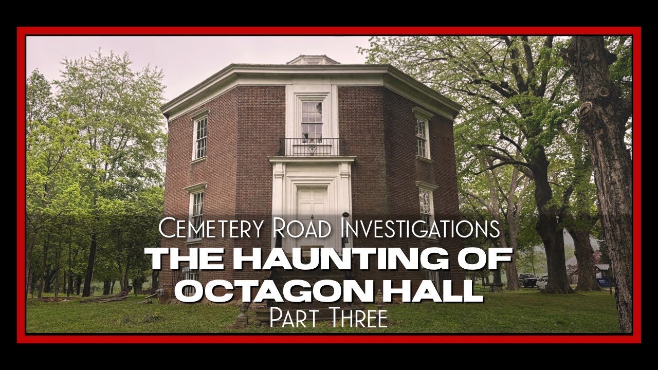 The Haunting of Octagon Hall: Part Three | Cemetery Road Investigations ...