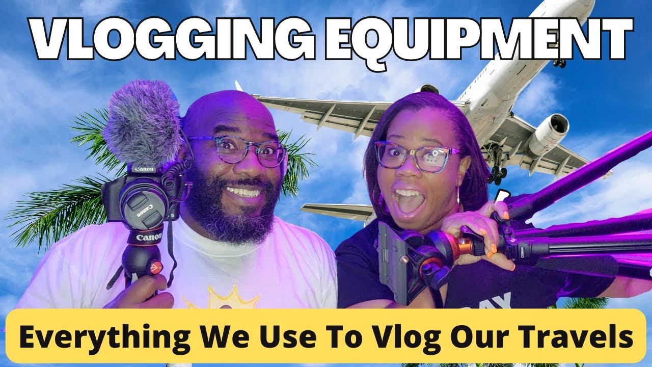 Vlogging Equipment | Everything We Use To Vlog Our Vacations and Life ...
