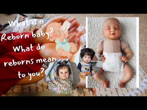 What is a Reborn Baby? What do reborns mean to you? - YouTube
