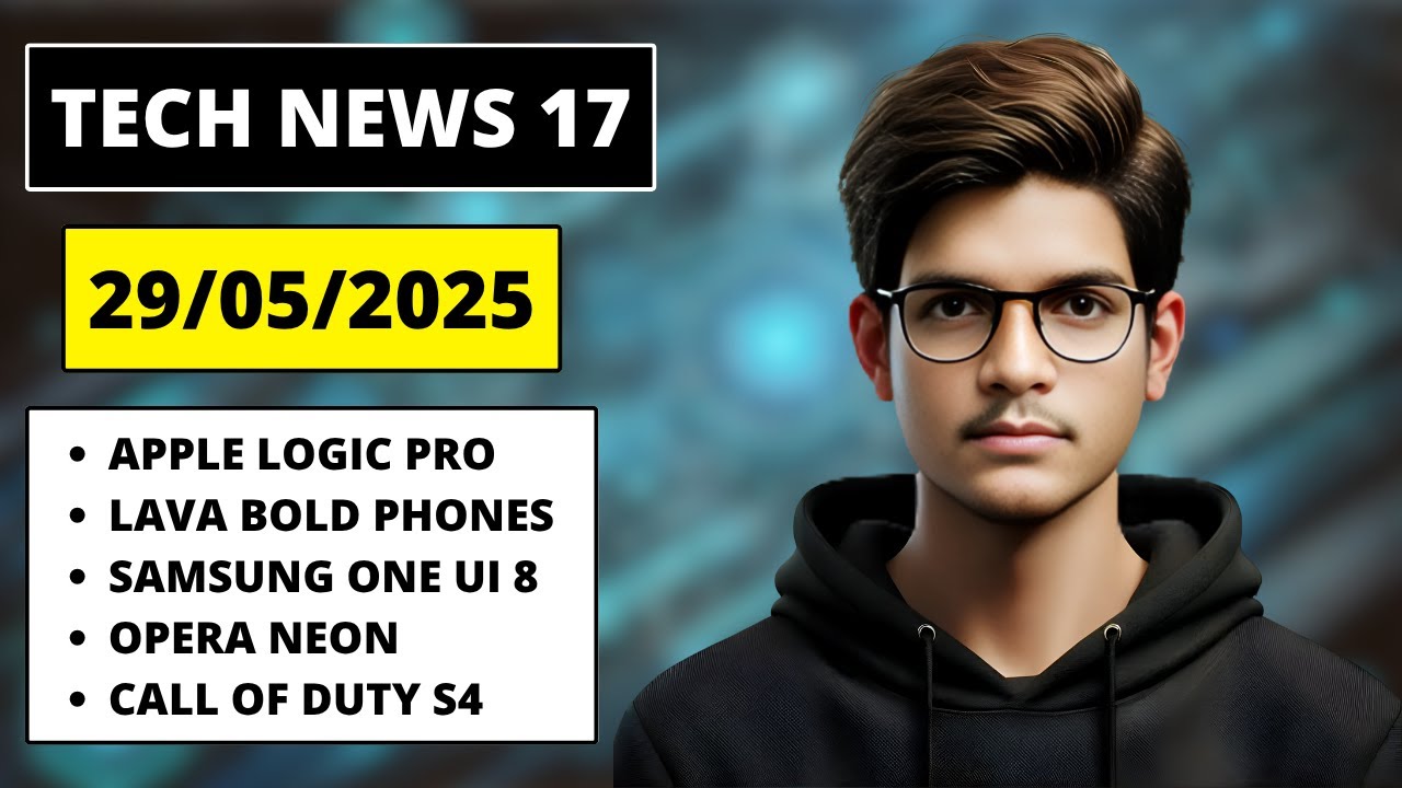 TECH NEWS 17 | APPLE LOGIC PRO | LAVA BOLD PHONES | SAMSUNG ONE UI 8 | OPERA NEON | CALL OF DUTY ...