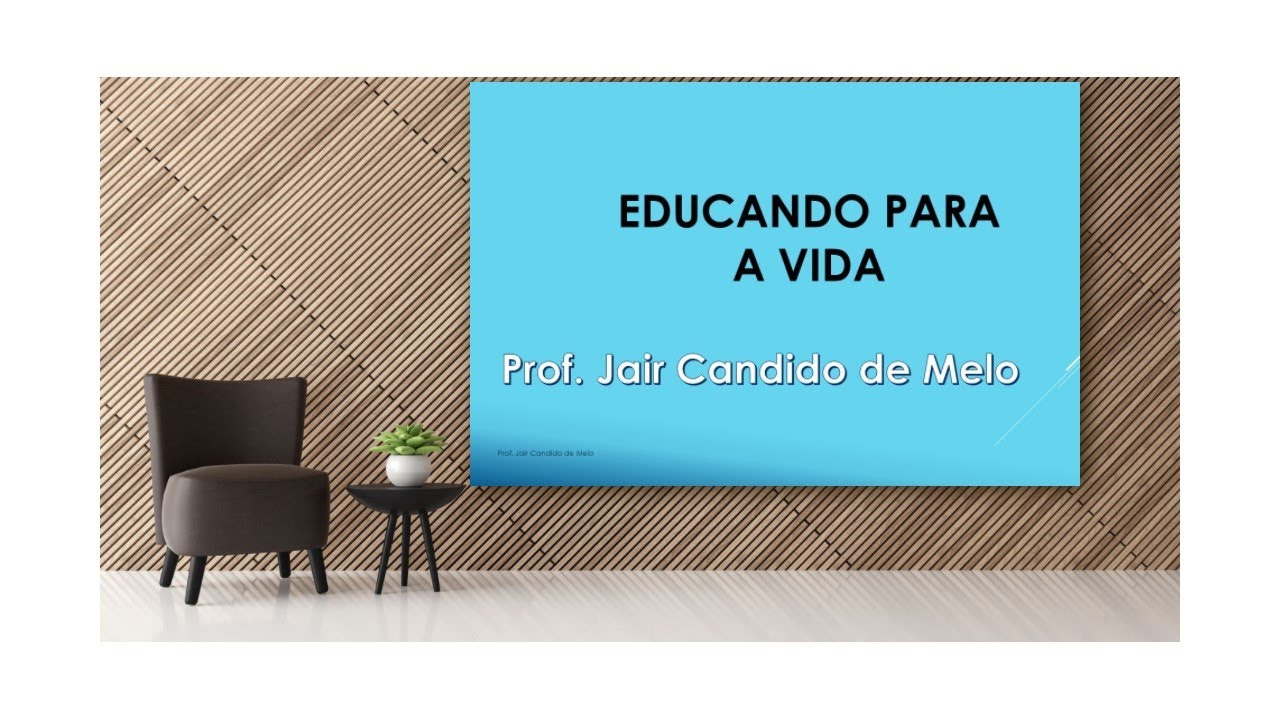 EDUCANDO PARA A VIDA Prof Jair Candido de Melo - YouTube