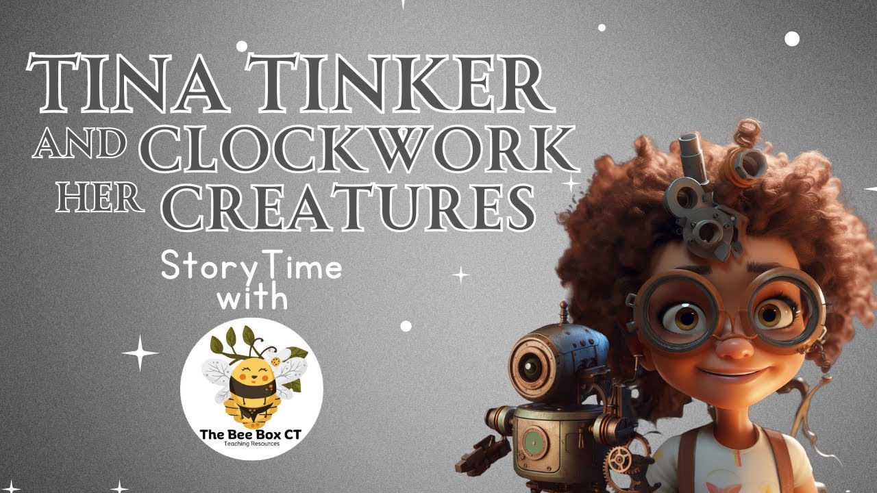 StoryTime - Tina Tinker and her Clockwork Creatures - YouTube