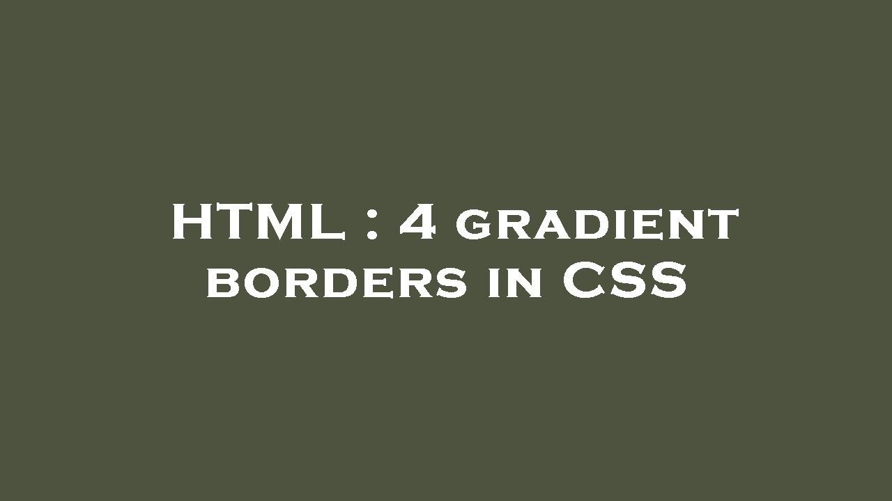 HTML : 4 gradient borders in CSS - YouTube
