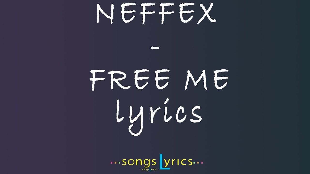 NEFFEX - FREE ME (LYRICS) - YouTube