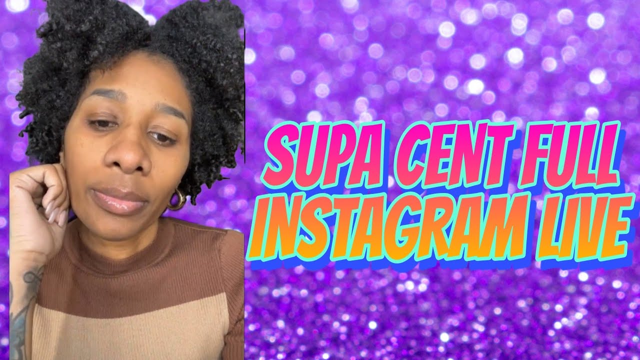 SUPA CENT FULL IG LIVE- @ 1: 44 SUPA CENT EXPLAINED WHAT REALLY ...