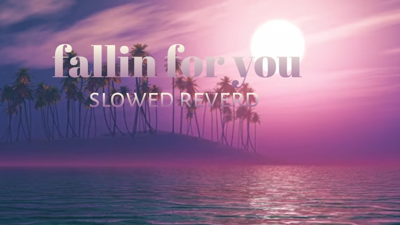Fallin for you full song | love song | slowed reverd | - YouTube