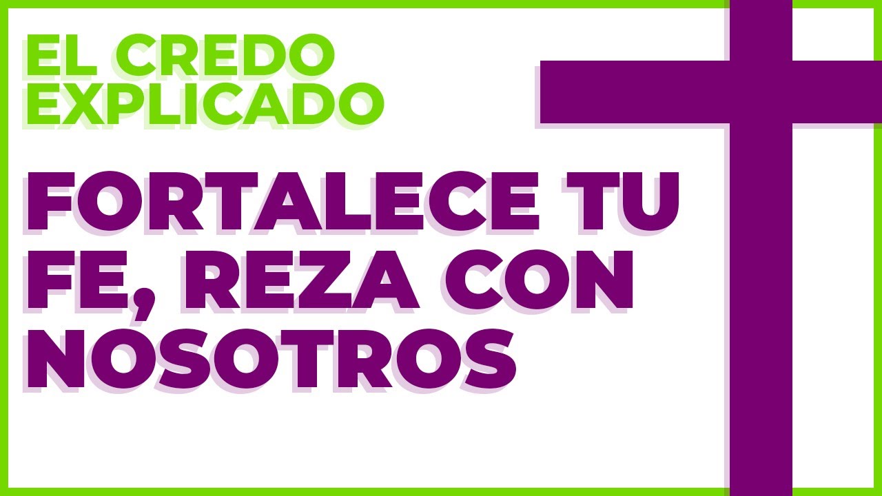 El Credo Católico Explicado y Orado | Reza con Fe y Fortalece tu ...