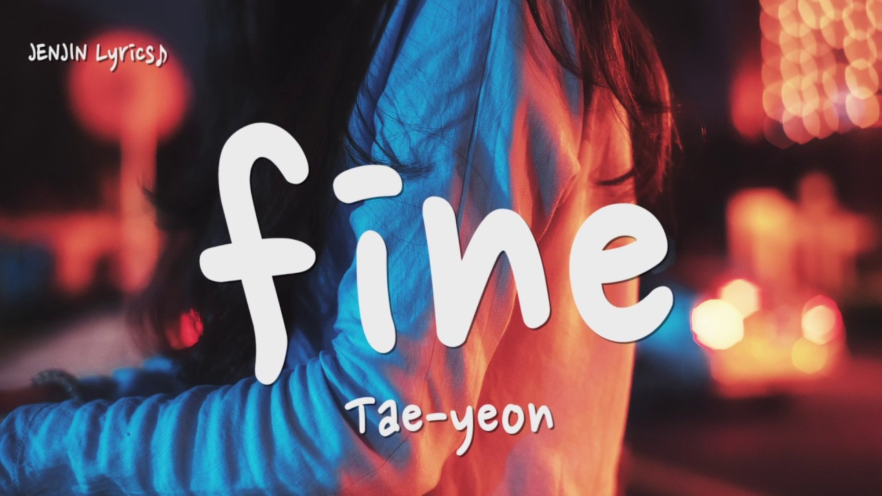 (ENG,HAN) [Lyrics 가사] TaeYeon(태연) - Fine - YouTube