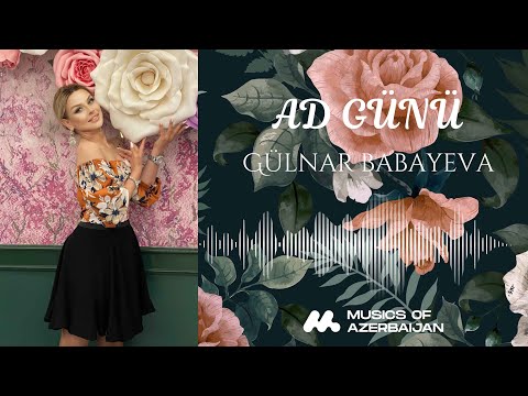 Gülnar Babayeva - Ad Günü | 2023