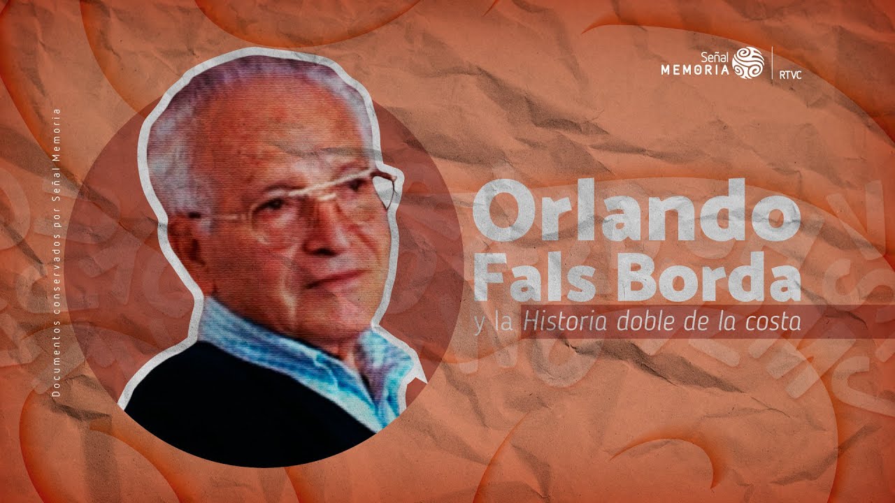 Orlando Fals Borda y la costa Atlántica - YouTube