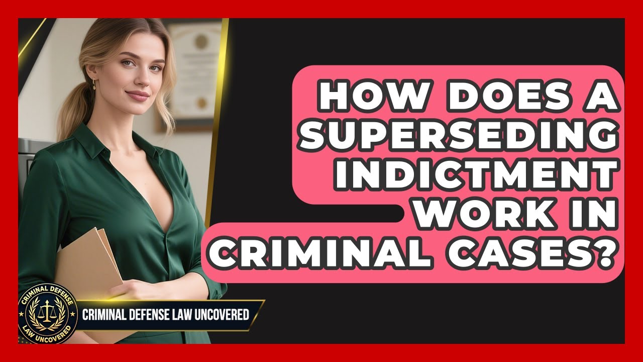 How Does a Superseding Indictment Work in Criminal Cases? | Criminal ...