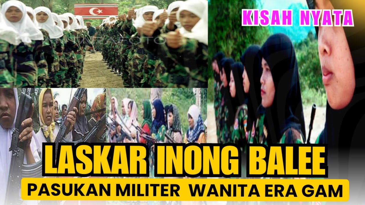 KISAH HEROIK INONG BALEE. Laskar Militer Wanita Aceh Era GAM - YouTube