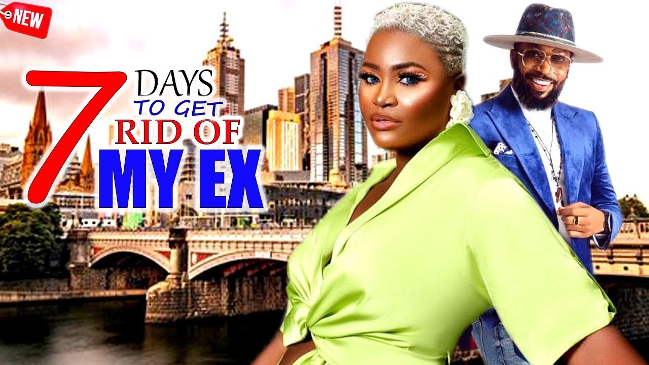 7 Days To Get Rid Of My Ex (FULL MOVIE) Chizzy Alichi Latest Nig. Movie ...