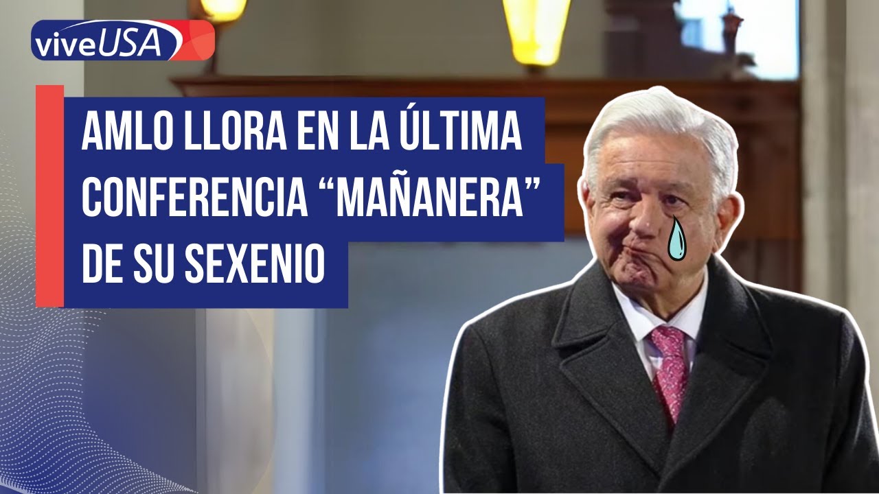 AMLO llora en la última conferencia "mañanera” de su sexenio - YouTube