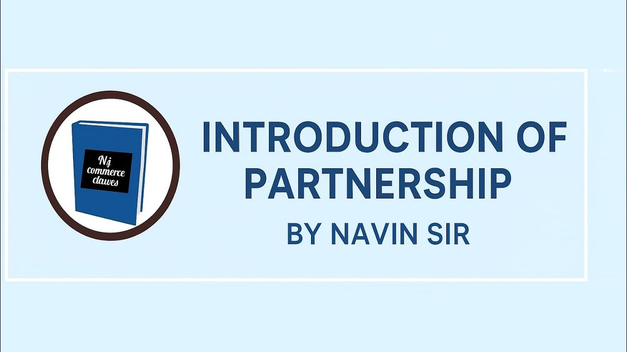 Introduction of partnership meaning type of partnership by navin sir ...