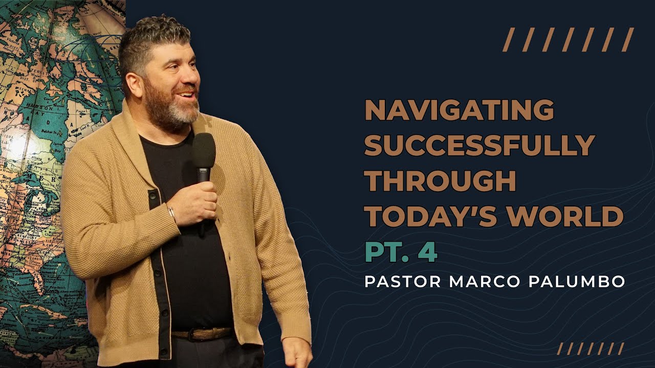 Navigating Successfully Through Today's World pt. 4- Pastor Marco ...