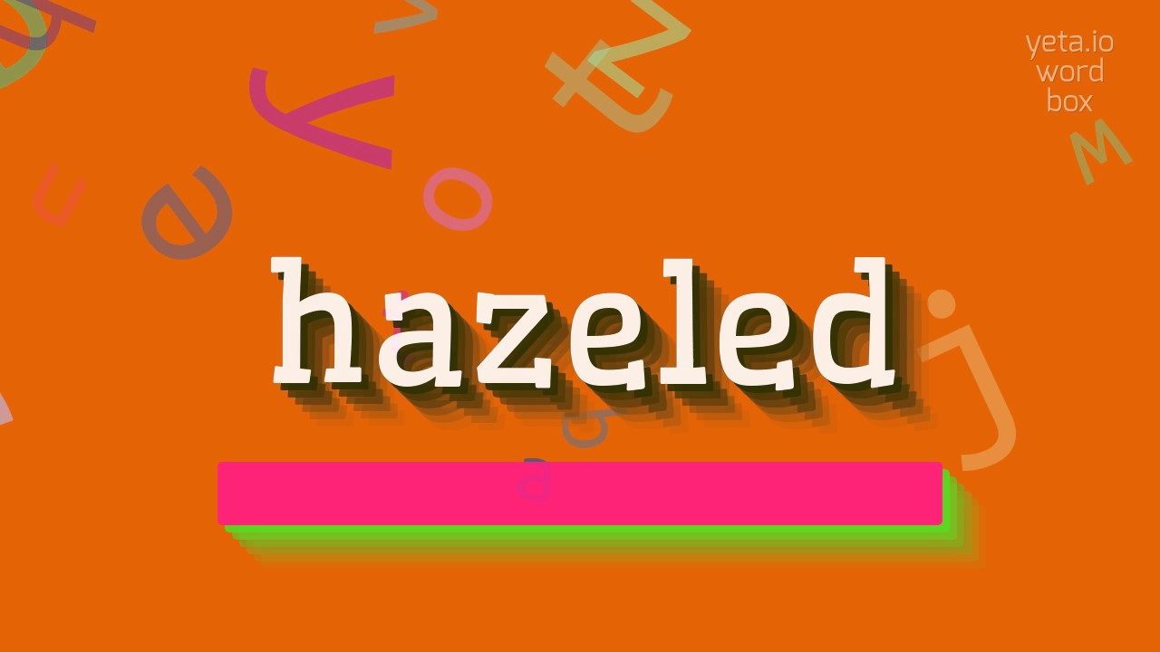 How to say "hazeled"! (High Quality Voices) - YouTube