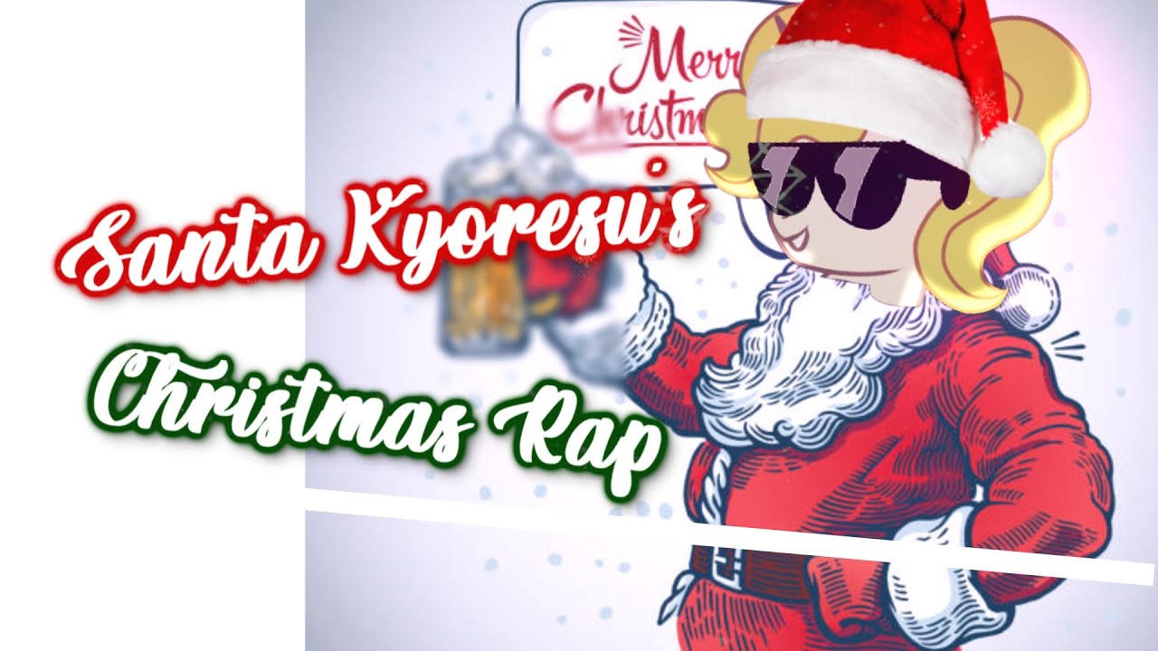 Santa Kyoresus Christmas Rap 『pmv』 Youtube