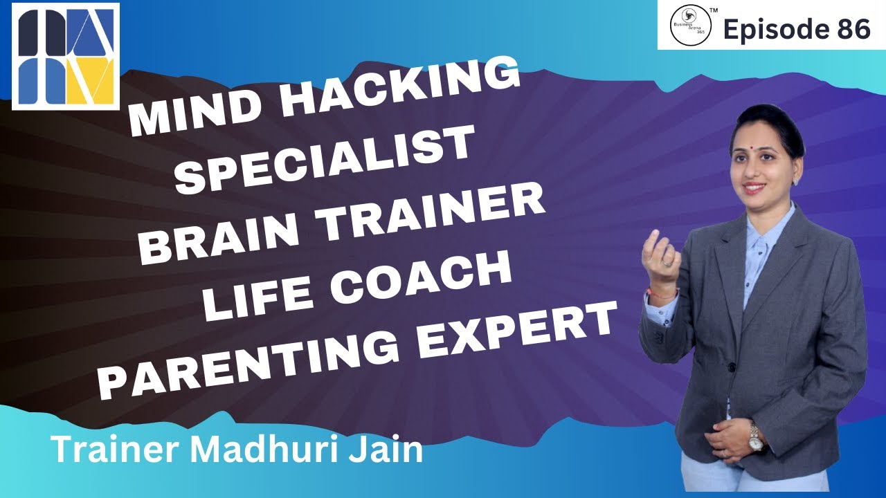 Trainer Madhuri Jain - Mind Hacking Specialist | Brain Trainer | Life Coach | Parenting Expert ...