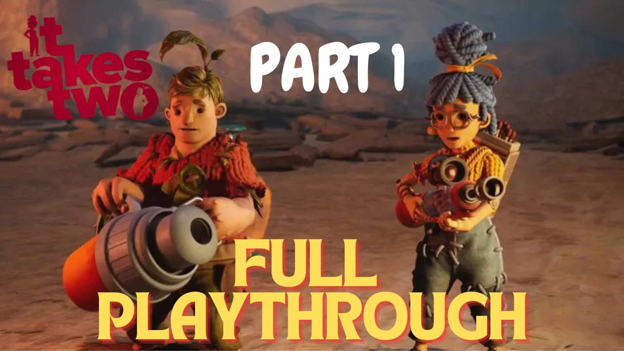 It Takes Two Part 1 (Playthrough) - YouTube