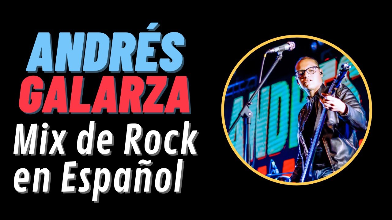 Andrés Galarza - Mix Rock en Español - YouTube