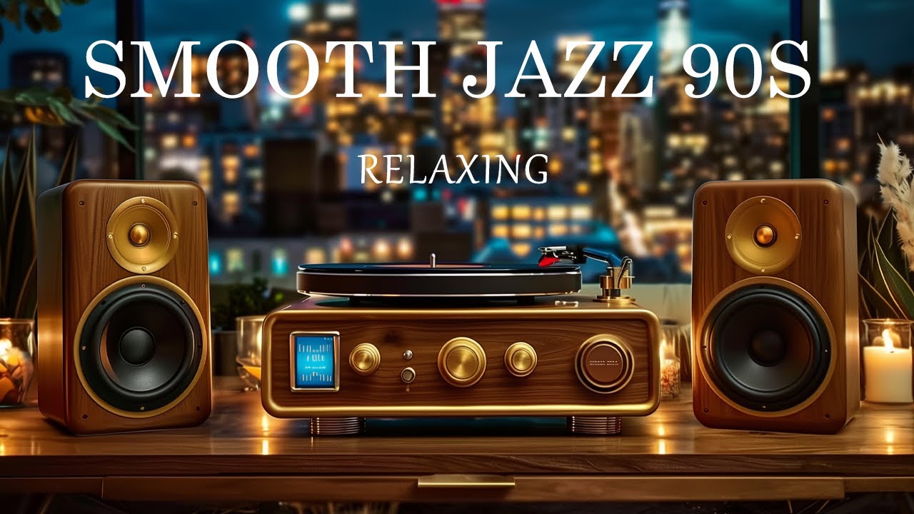 Smooth Jazz 90s – All Day Good Time Grooves for Relax and Productivity ...