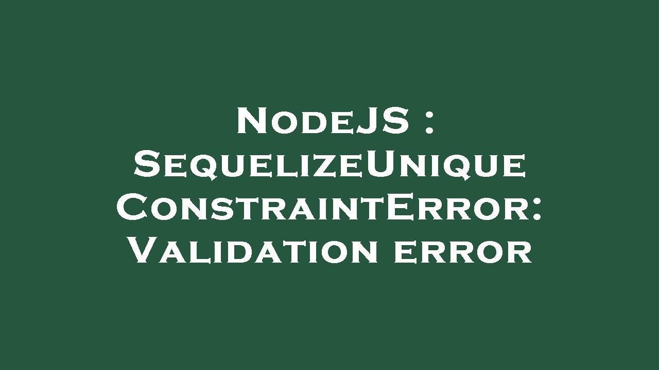 Nodejs Sequelizeuniqueconstrainterror Validation Error Youtube