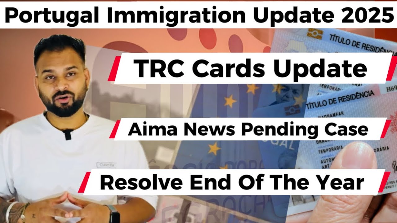 Portugal Immigration Update 2025 | TRC Cards & AIMA Pending Cases ...
