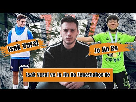 Isak Vural ve Jo Jin-Ho Fenerbahçe’de | Kimdir? #Fenerbahçe