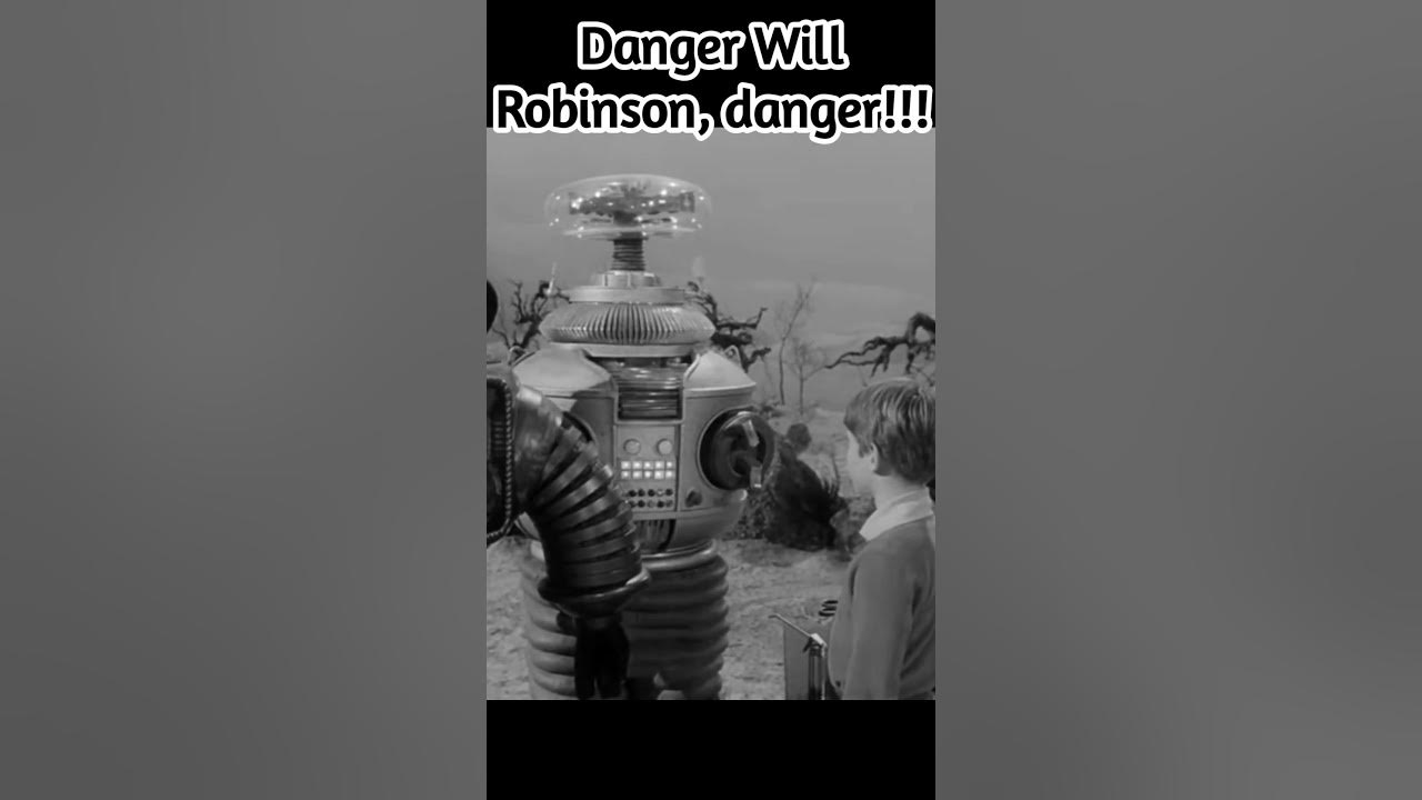 Danger Will Robinson, danger!!! Lost in Space. - YouTube